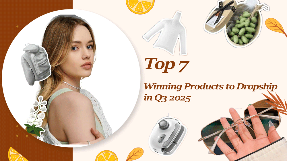 Top 7 Winning Products to Dropship in Q3 2025 for Fast Profits
