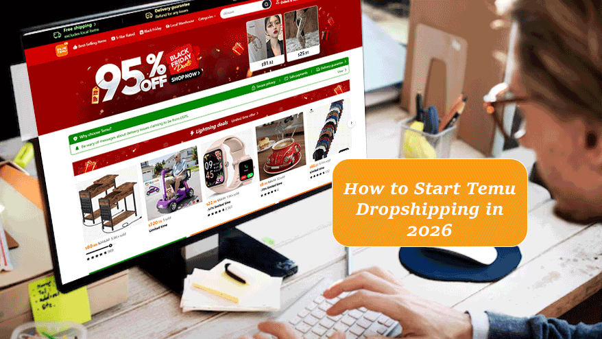 How to Start Temu Dropshipping in 2026 – Everything You Need to Know