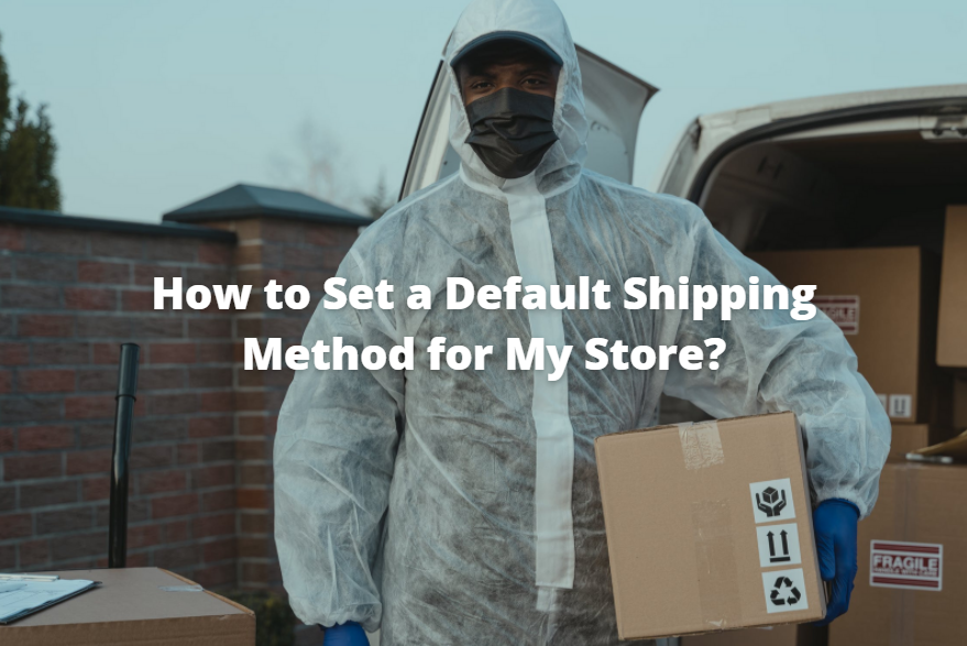 How to Set a Default Shipping Method for My Store?