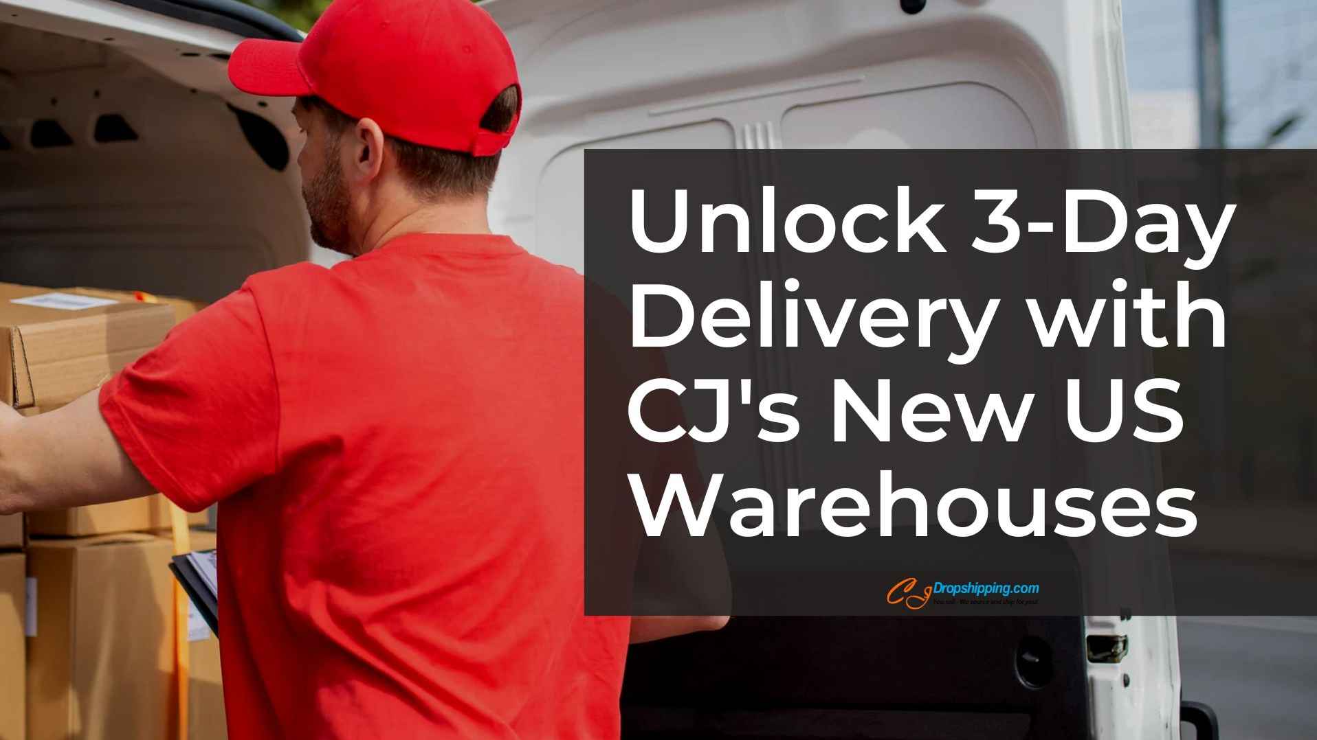 Unlock 3-Day Delivery with CJ's New US Warehouses