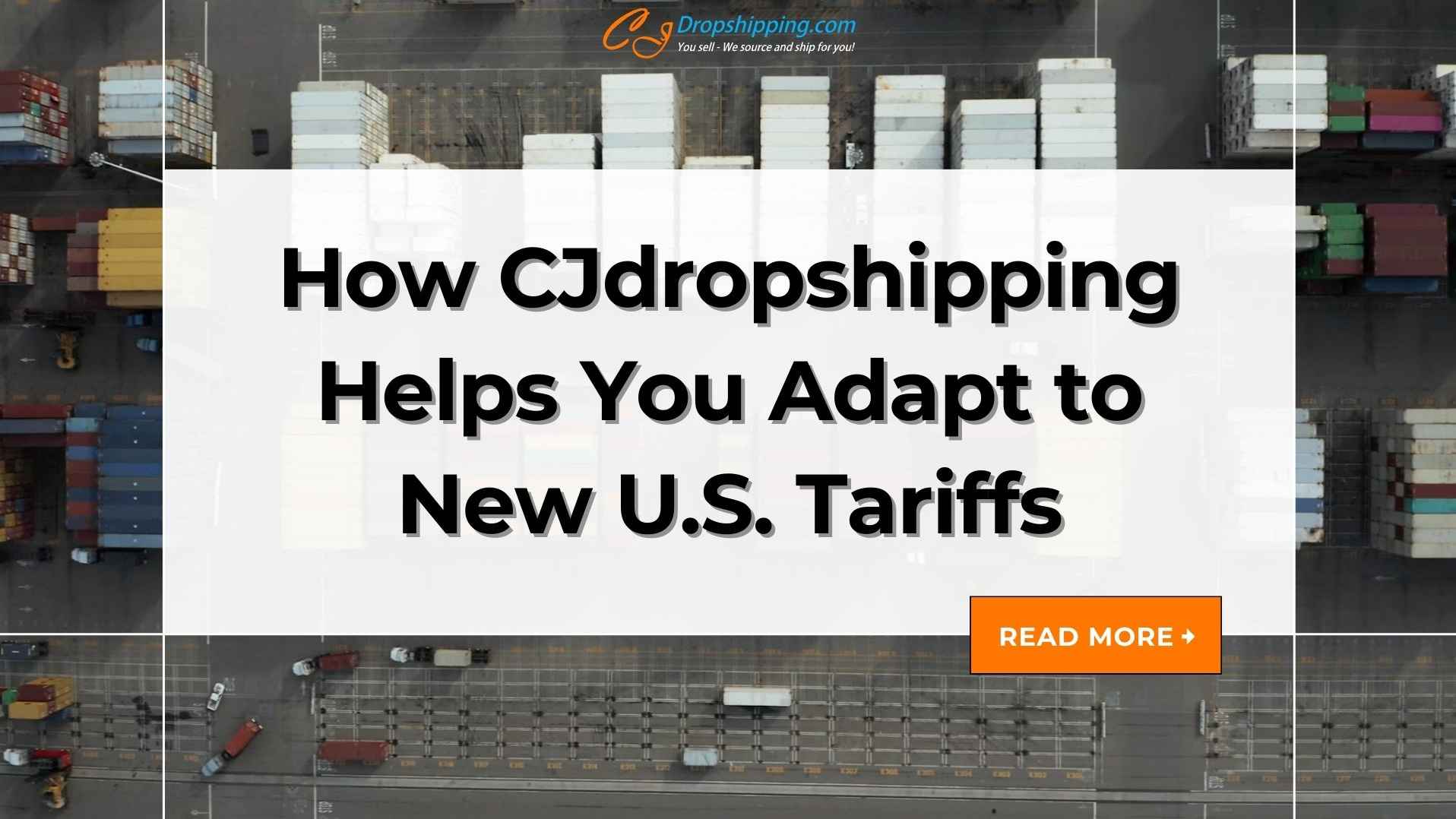 How CJdropshipping Helps You Adapt to New U.S. Tariffs